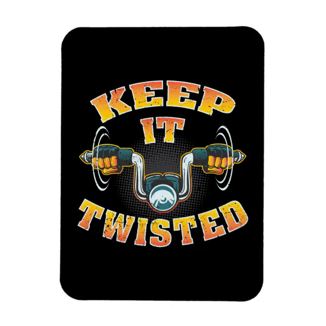 Motorcycle Biker Keep It Twisted Magnet | Zazzle