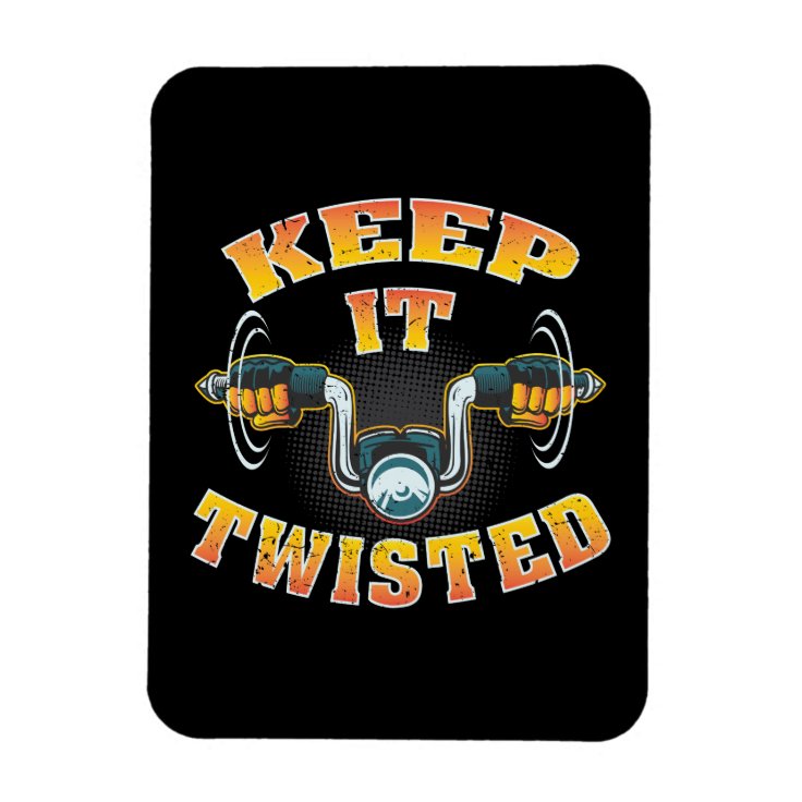 Motorcycle Biker Keep It Twisted Magnet | Zazzle