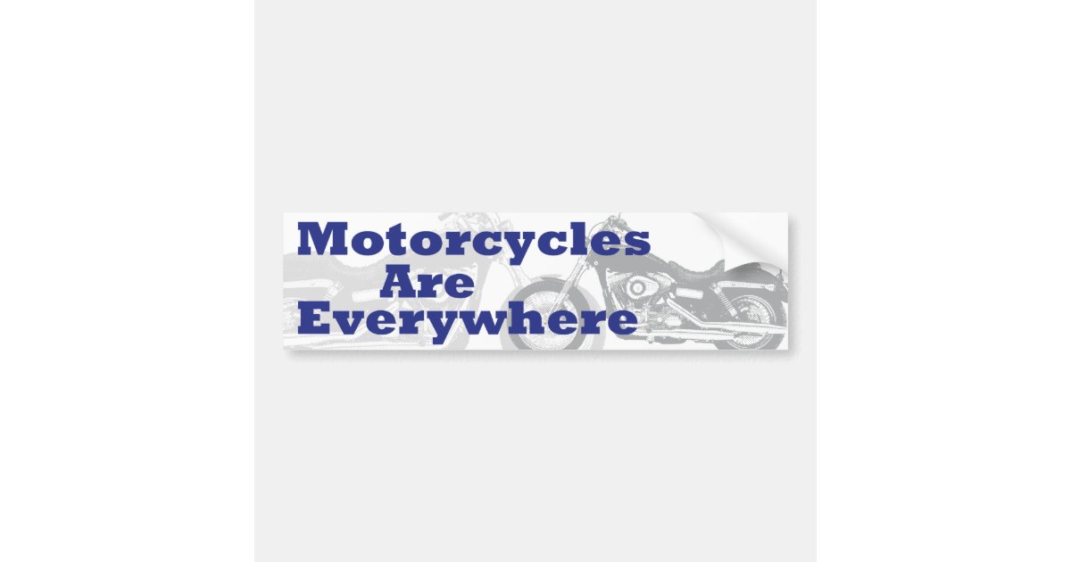 Motorcycles Are Everywhere Bumper Sticker | Zazzle