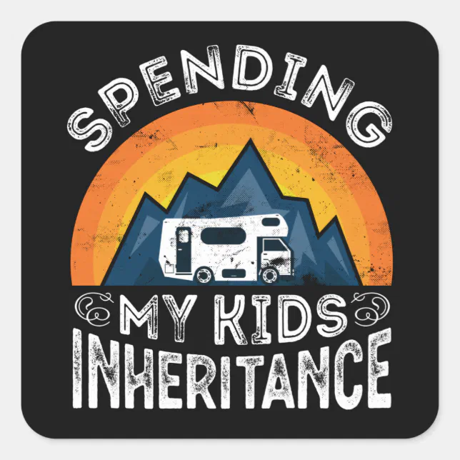 Motorhome Spending Kids Inheritance Gift Square Sticker | Zazzle