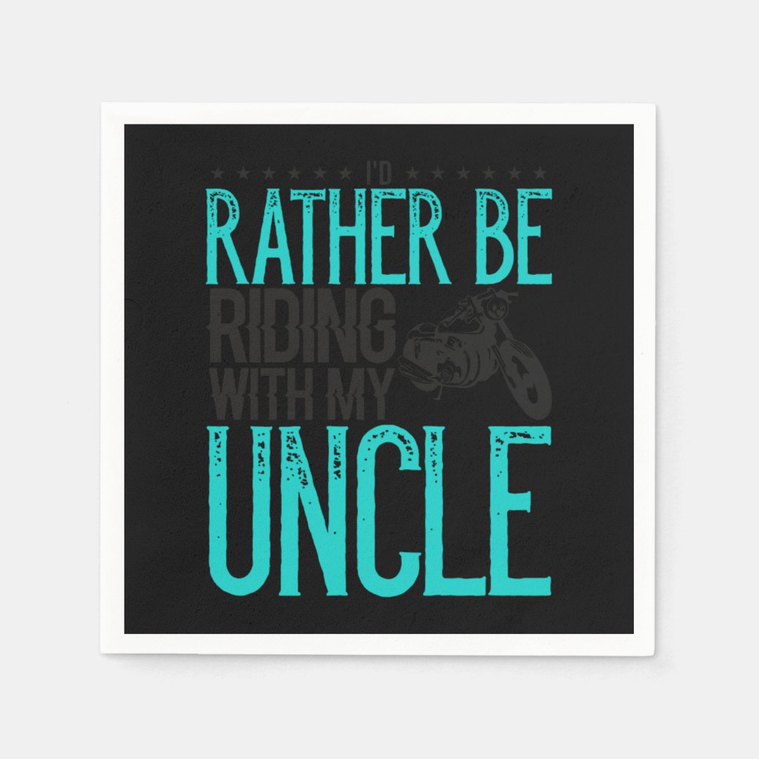 Mototcycle Uncle Rather Be Riding With My Uncle Bi Napkins Zazzle