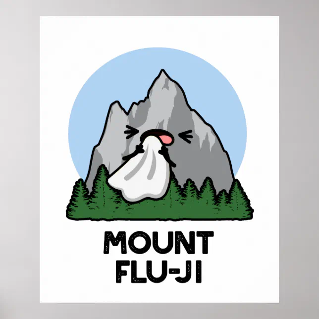 Mount Flu-ji Funny Mountain Pun Poster | Zazzle
