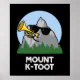 Mount K-Toot Funny Mountain Pun Dark BG Poster | Zazzle