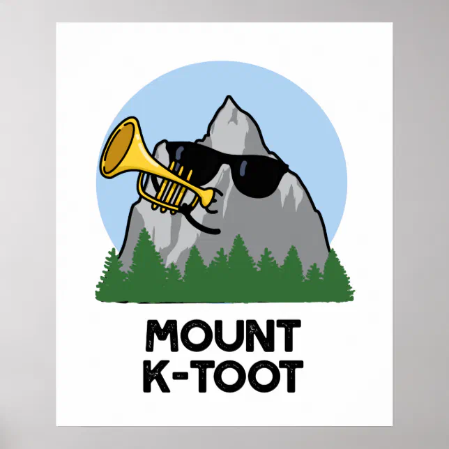 Mount K-Toot Funny Mountain Pun Poster | Zazzle