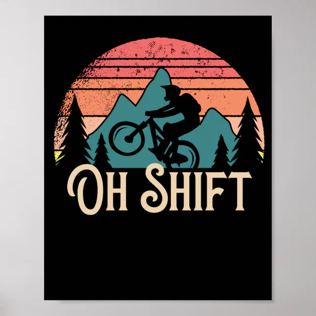 Mountain Bike Cycling Bicycle Oh Shift Poster | Zazzle