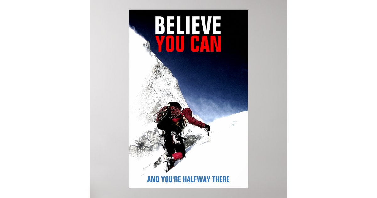 Mountain Climber Believe You Can Motivational Poster | Zazzle