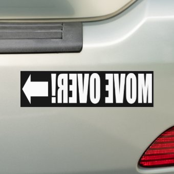 Move Over! Front Bumper Sticker | Zazzle
