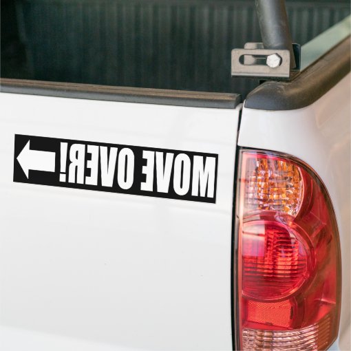 Move Over! Front Bumper Sticker | Zazzle