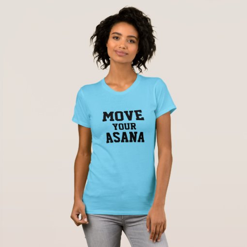 MOVE YOUR ASANA YOGA T-SHIRT | Zazzle