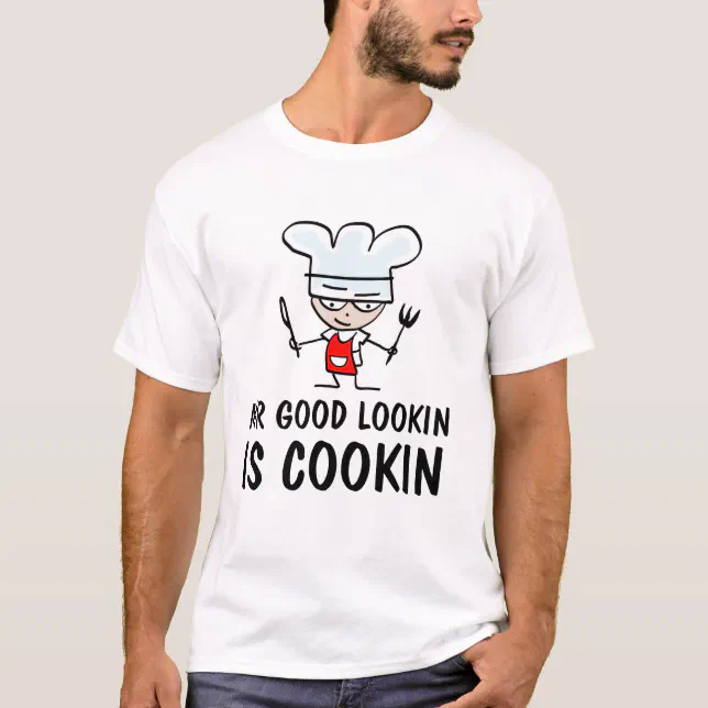 Mr good lookin is cookin T shirt for men | Zazzle
