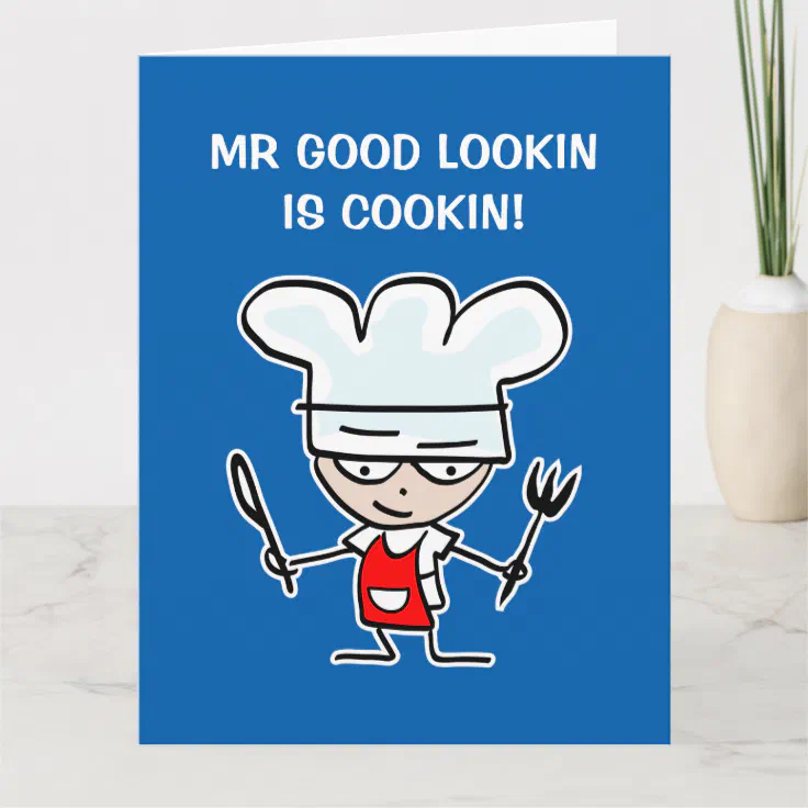 Mr good looking is cooking Birthday card for chef | Zazzle