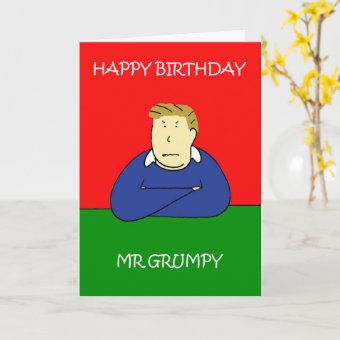 Mr Grumpy Happy Birthday Card | Zazzle