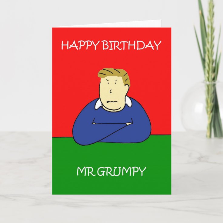 Mr Grumpy Happy Birthday Card | Zazzle