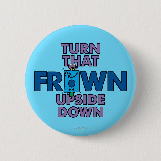 Mr Grumpy | Turn That Frown Upside Down Button | Zazzle.com