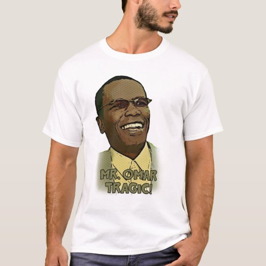 Mr. Omar T-Shirt | Zazzle.com