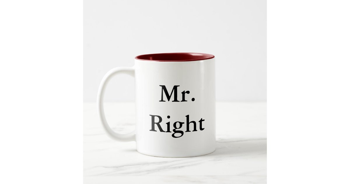 Mr. Right Mugs | Zazzle