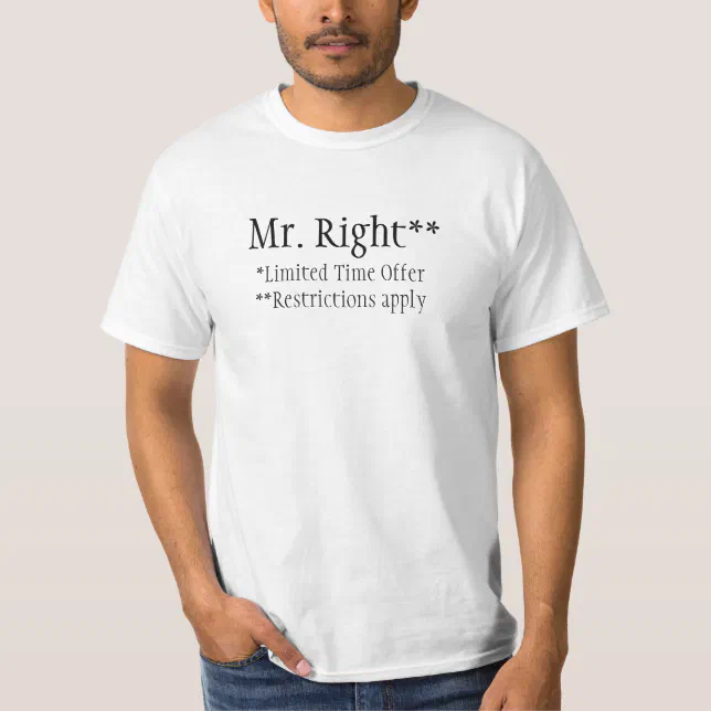 Mr. Right** T-shirt | Zazzle