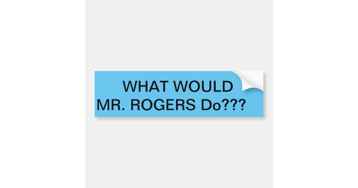 Mr. Rogers bumper sticker | Zazzle