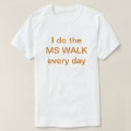 MS WALK T-Shirt | Zazzle