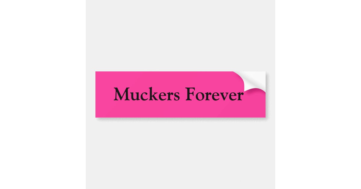 Muckers Forever Bumper Sticker | Zazzle
