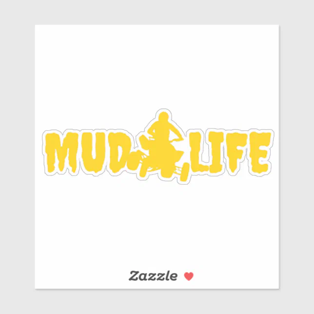 Mud life sticker | Zazzle