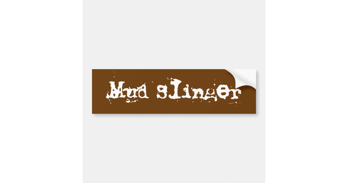 Mud Slinger Bumper Sticker | Zazzle