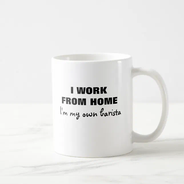 Mug: I Work From Home... Coffee Mug | Zazzle