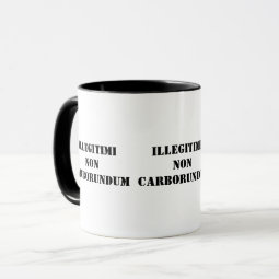 Mug Illegitimi Non Carborundum Mug Zazzle