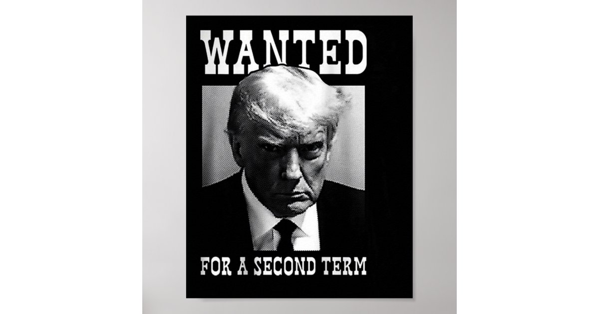 Mugshot Wanted For Second Term 2024 (on Back) Poster | Zazzle