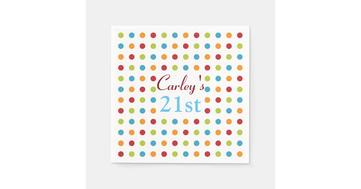 Multi-Colored Polka Dot Custom 21st Birthday Napkins | Zazzle