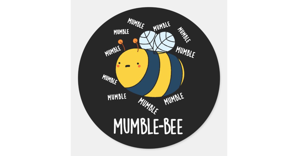 Mumble Bee Funny Insect Pun Dark BG Classic Round Sticker | Zazzle