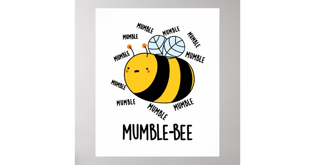 Mumble Bee Funny Insect Pun Poster | Zazzle