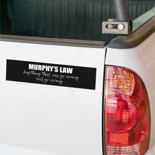Murphy's Law Bumper Sticker | Zazzle