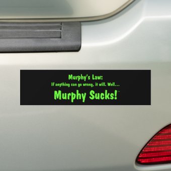 Murphy's law: Murphy Sucks! Bumper Sticker | Zazzle