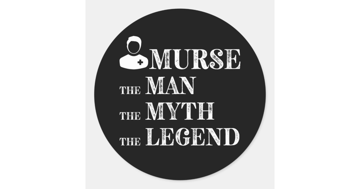 Murse Man Myth Legend Male Nurse RN Classic Round Sticker | Zazzle