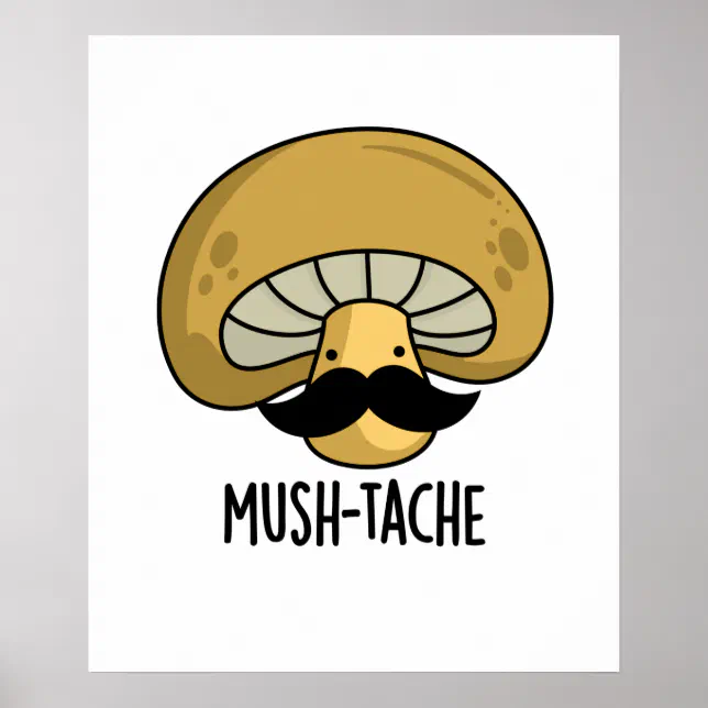 Mush-tache Funny Moustach Mushroom Pun Poster | Zazzle