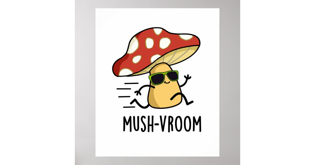 Mush-vroom Funny Fast Mushroom Pun Poster | Zazzle