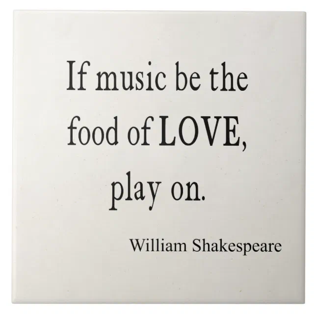 Music Be the Food of Love Shakespeare Quote Quotes Ceramic Tile | Zazzle