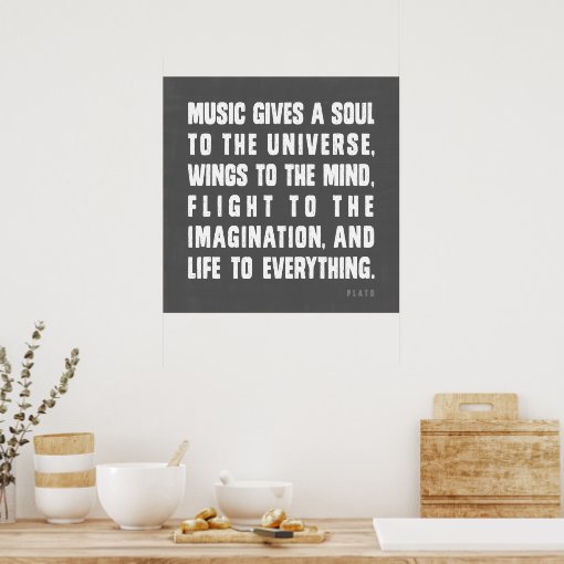 Music Gives A Soul To The Universe Poster | Zazzle