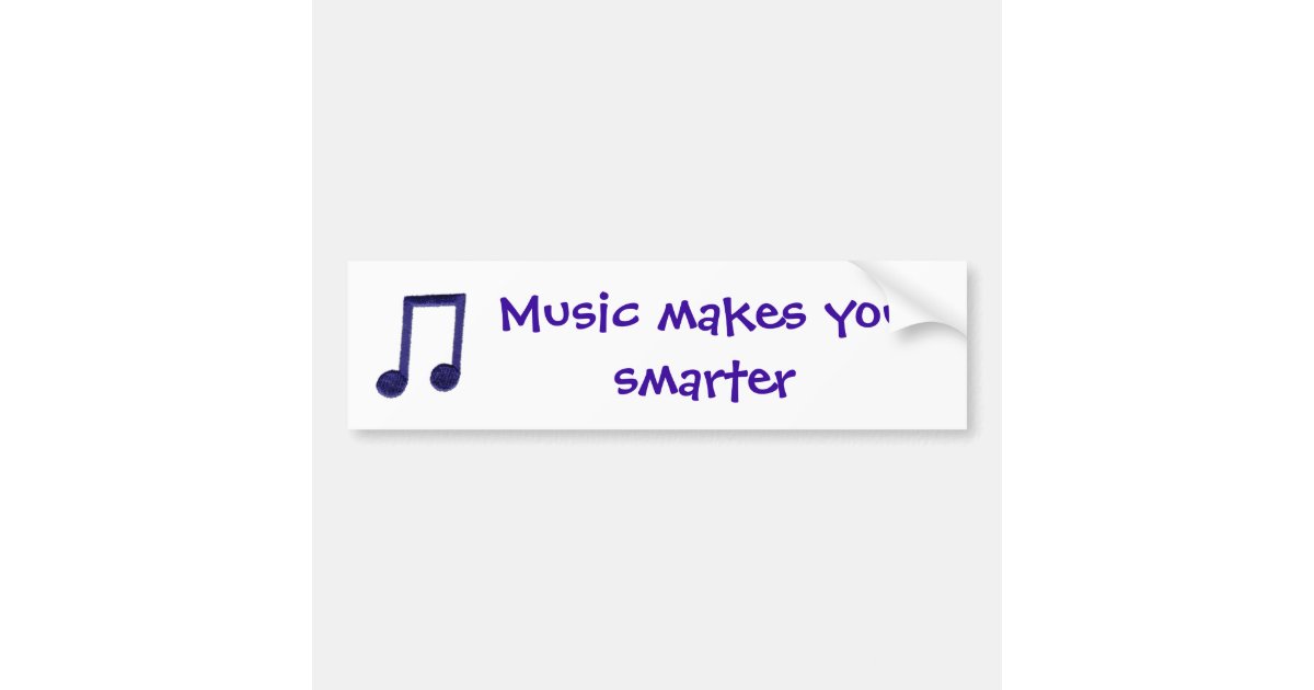 Music makes you smarter bumper sticker | Zazzle