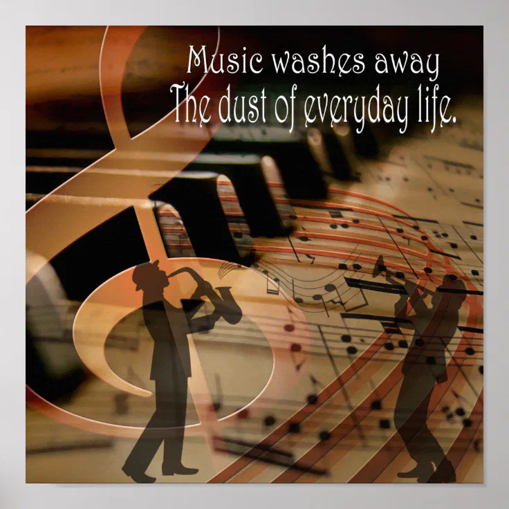 Music washes away the dust of everyday life poster | Zazzle