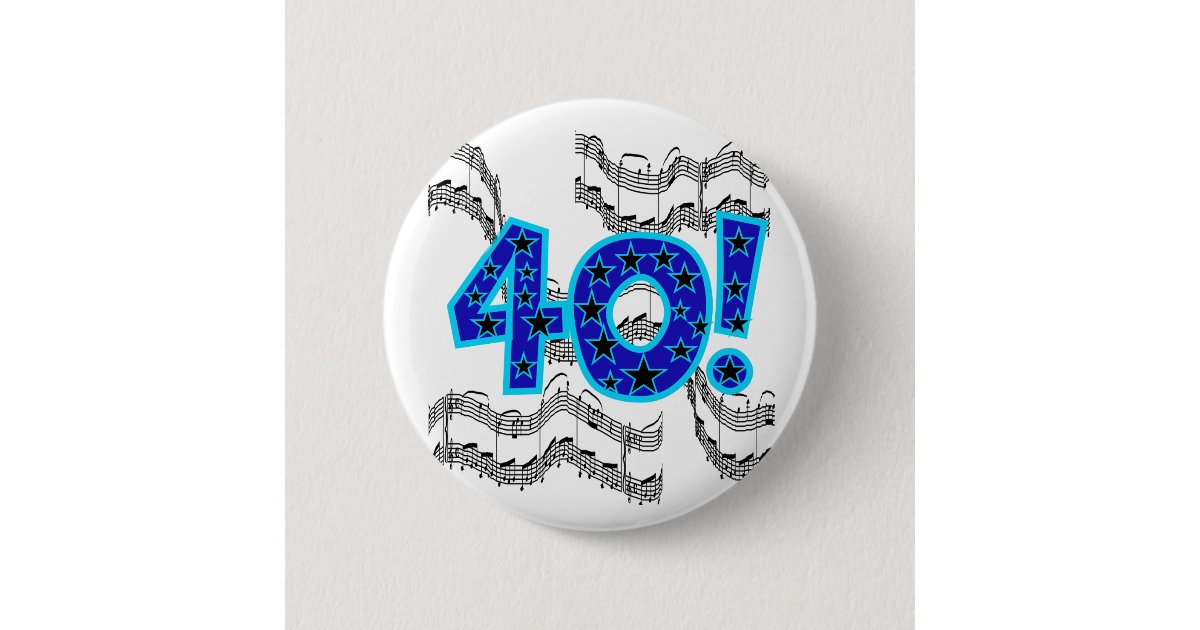 Musical 40th Birthday Button | Zazzle