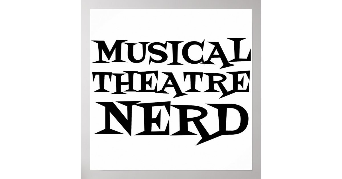MUSICAL THEATRE NERD POSTER | Zazzle