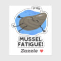 Mussel Fatigue Funny Animal Muscle Pun Sticker | Zazzle
