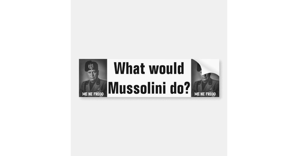 Mussolini 1 bumper sticker | Zazzle