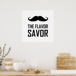 Mustache The Flavor Savor Poster | Zazzle