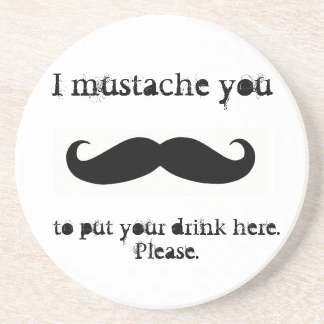 Mustache you to put your drink here Coasters | Zazzle