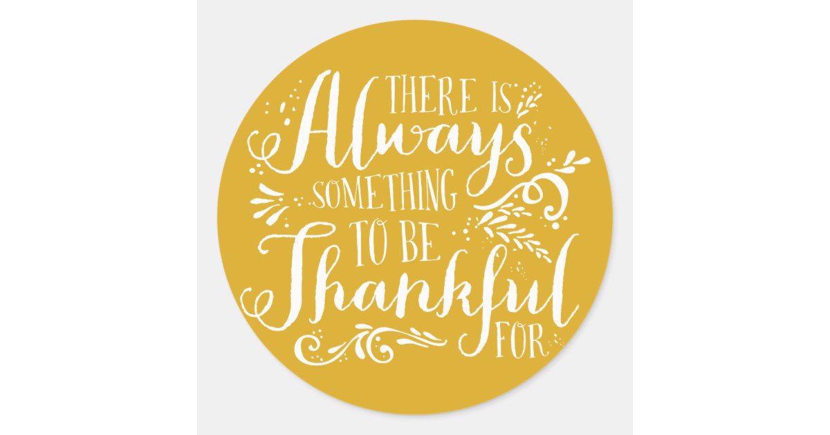Mustard Yellow Always Thankful Quote Thanksgiving Classic Round Sticker ...