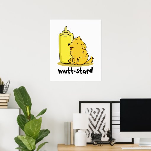 Mutt-stard Funny Doggy Mustard Pun Poster | Zazzle
