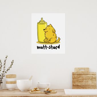 Mutt-stard Funny Doggy Mustard Pun Poster | Zazzle